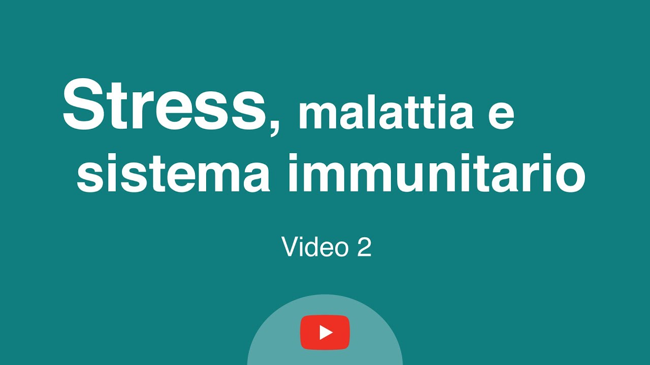 Covid-19: Video su stress, malattia e sistema immunitario (II parte ...