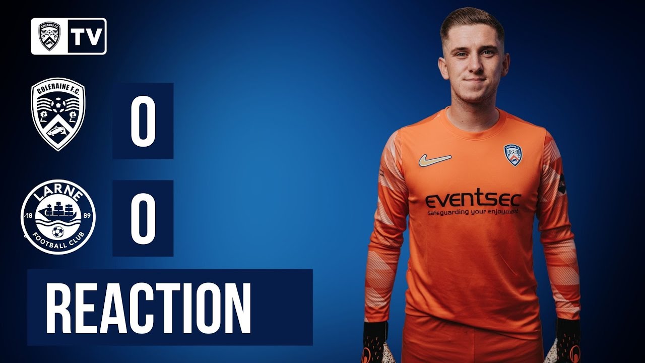 REACTION | Gareth Deane | Coleraine 0-0 Larne - YouTube