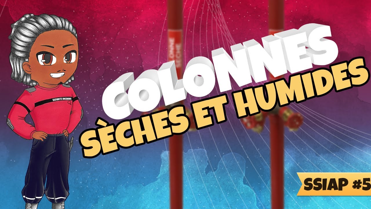 TOUT SAVOIR SUR : Les Colonnes sèches et humides - Salut la sécu ...