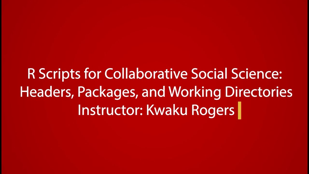 R Scripts for Collaborative Social Science: Headers, Packages, and ...
