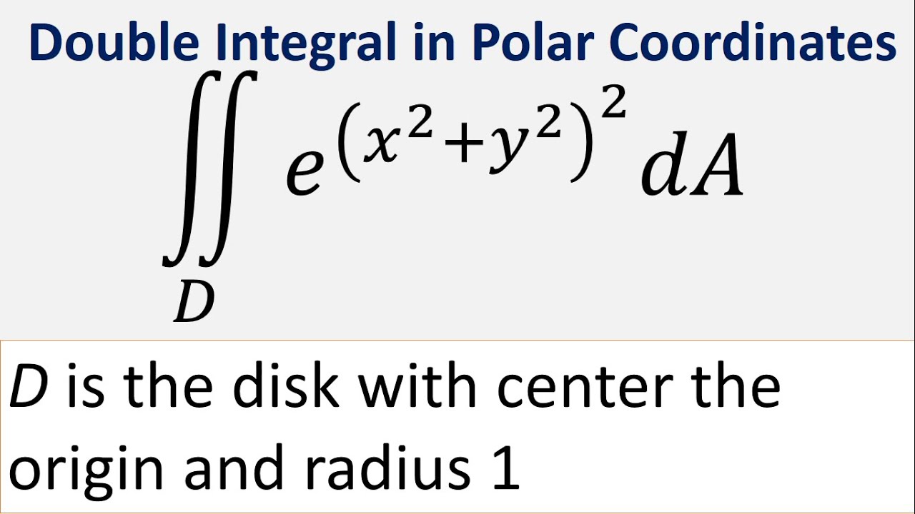 Double Integral in Polar Coordinates: e^(x^2+y^2)^2 dA, D is the disk ...
