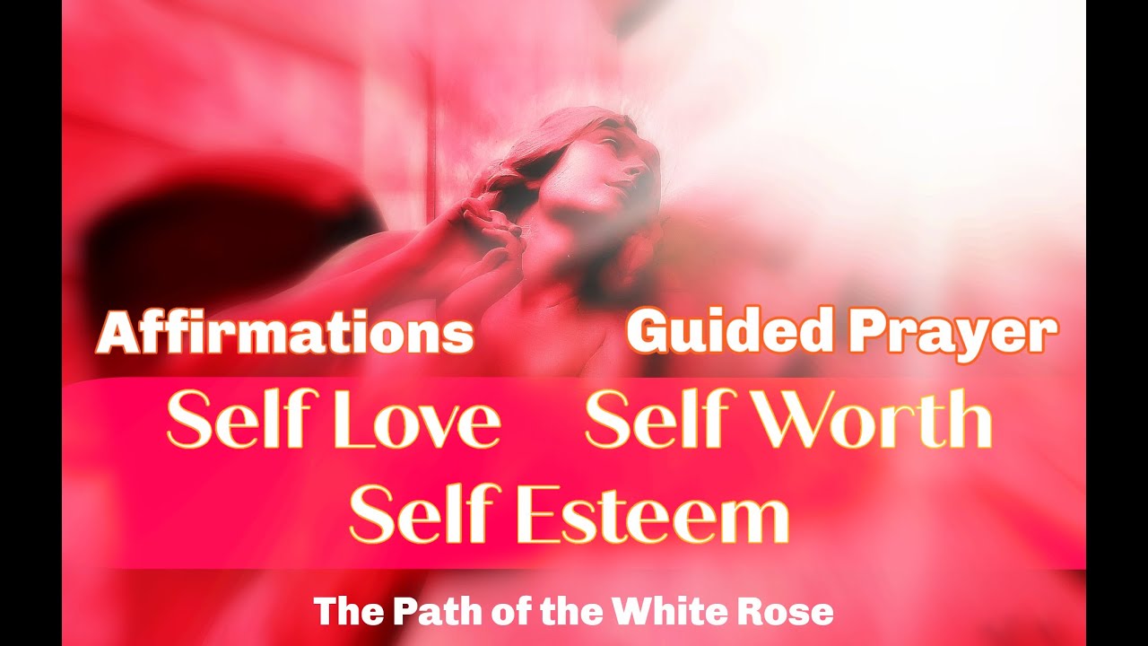 Guided Meditative Angel Prayer for Self Love - Self Worth - Self Esteem ...