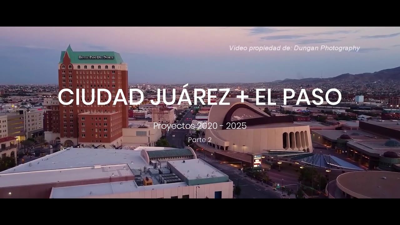 Proyectos Ciudad Juárez 2020 - 2025 (Parte 2, incluyendo El Paso) - YouTube