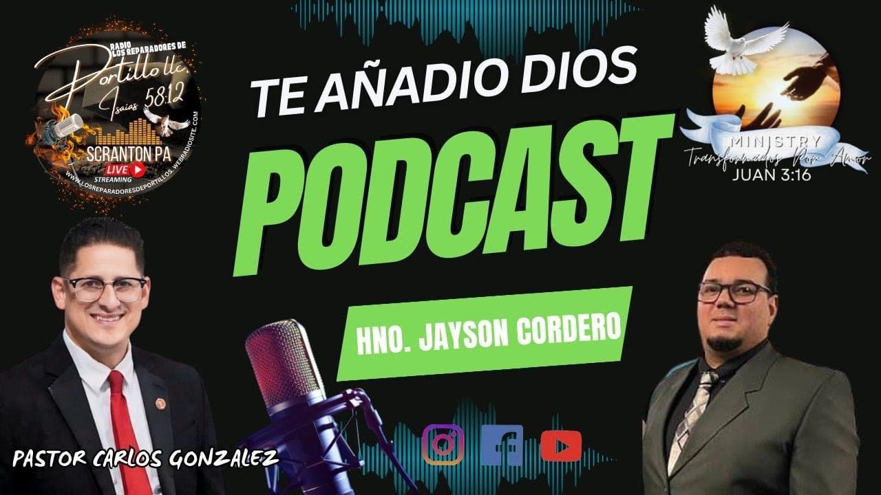 Podcast Te Añadio Dios Pastor Carlos Gonzalez y con Nuestro Invitado ...