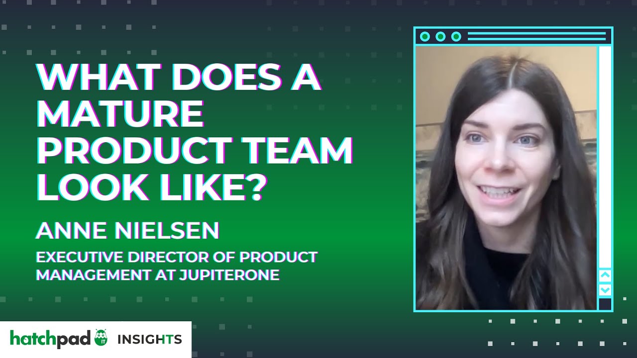 What Does a Mature Product Team Look Like? | hatchpad Insights - YouTube