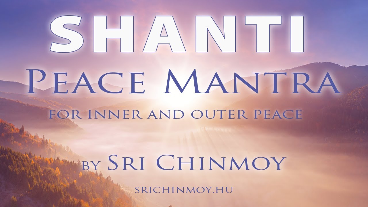 Shanti - Peace Mantra for Inner and Outer Peace - by Sri Chinmoy I ...