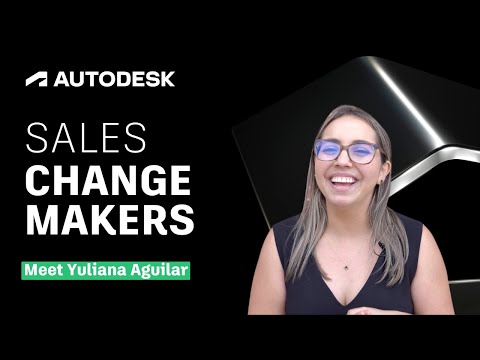 Sales Changemakers at Autodesk | Yuliana Aguilar, Business Development Manager
