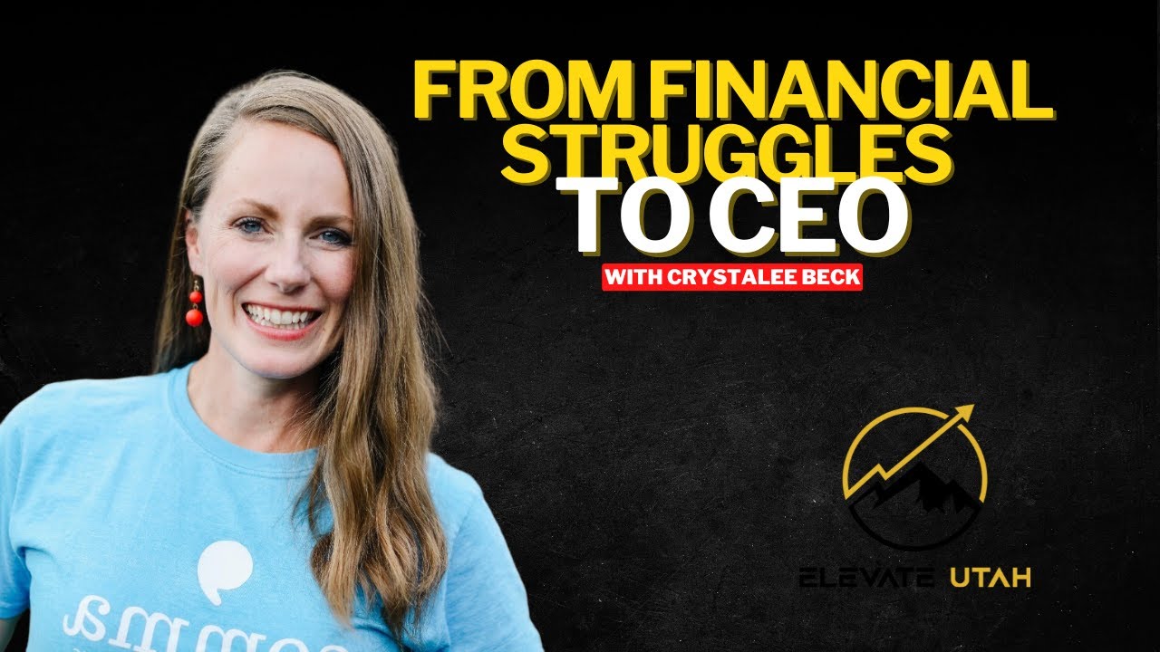 From Financial Struggles to CEO | Crystalee Beck | Elevate Utah #51 ...