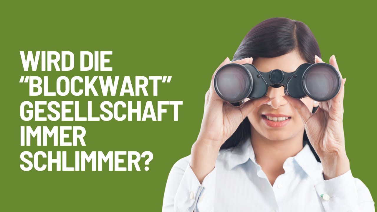 Wird die "Blockwart" Gesellschaft immer schlimmer? - YouTube