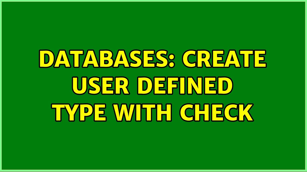 Databases: create User Defined Type with CHECK - YouTube
