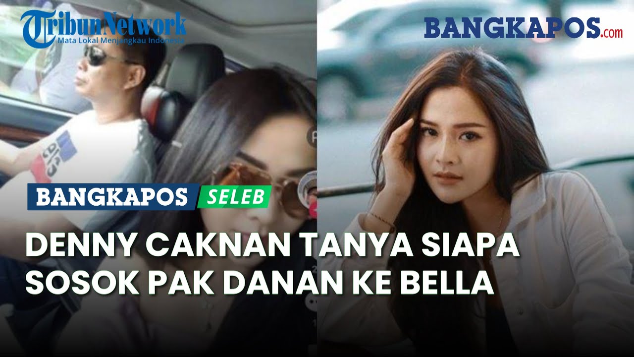 Denny Caknan Tanya Siapa Sosok Pak Danan, Respons Bella Bonita Malah ...