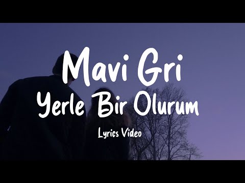 Mavi Gri - Yerle Bir Olurum (Sözleri/Lyrics)