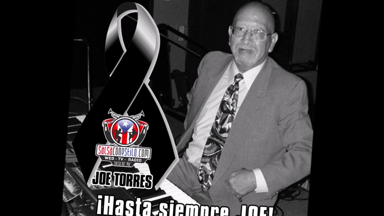 La Salsa Esta de Luto: Falleció El Gran Pianista Joe Torres - YouTube
