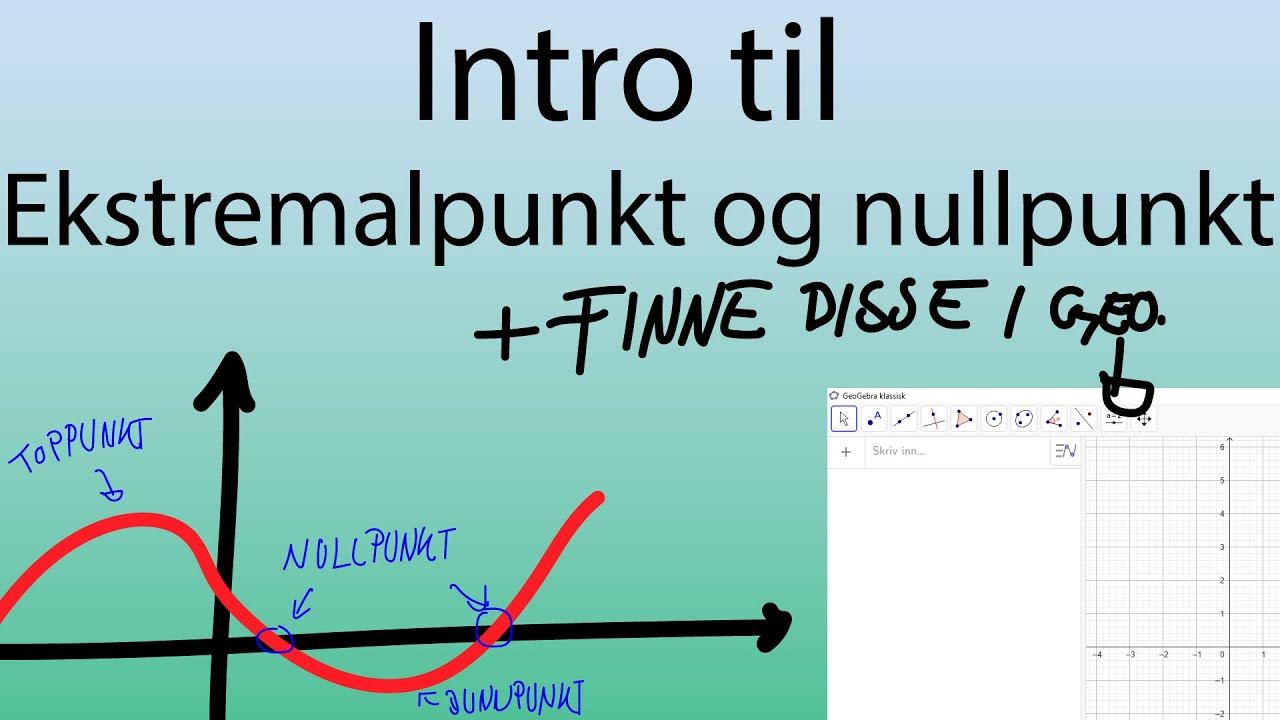 Intro til ekstremalpunkter, nullpunkter og hvordan finne disse i ...