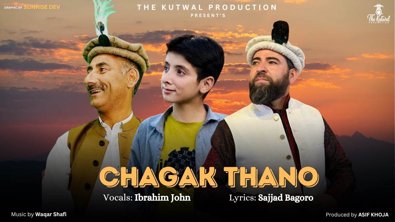 Shina New Song 2025 | CHAGAK THANO | Ibrahim John ||Sajjad Bagoro ...