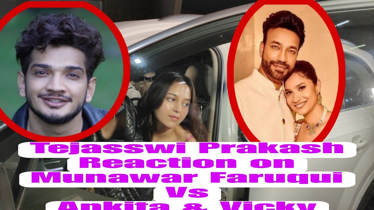 Tejasswi Prakash Reaction on Bigg Boss 17, Munawar Faruqui,Ankita ...