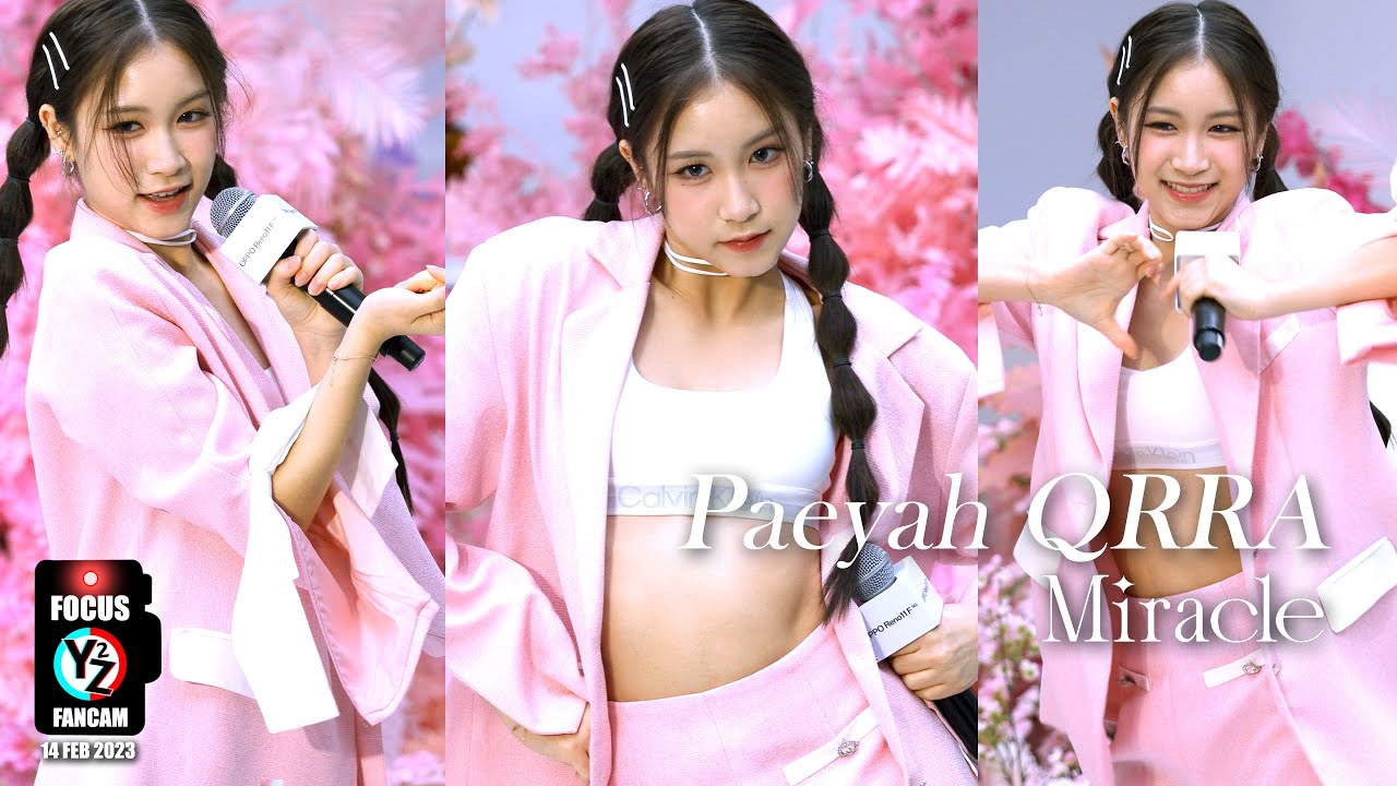 Paeyah QRRA Fancam - Miracle @ OPPO Space Central World 240214 - YouTube