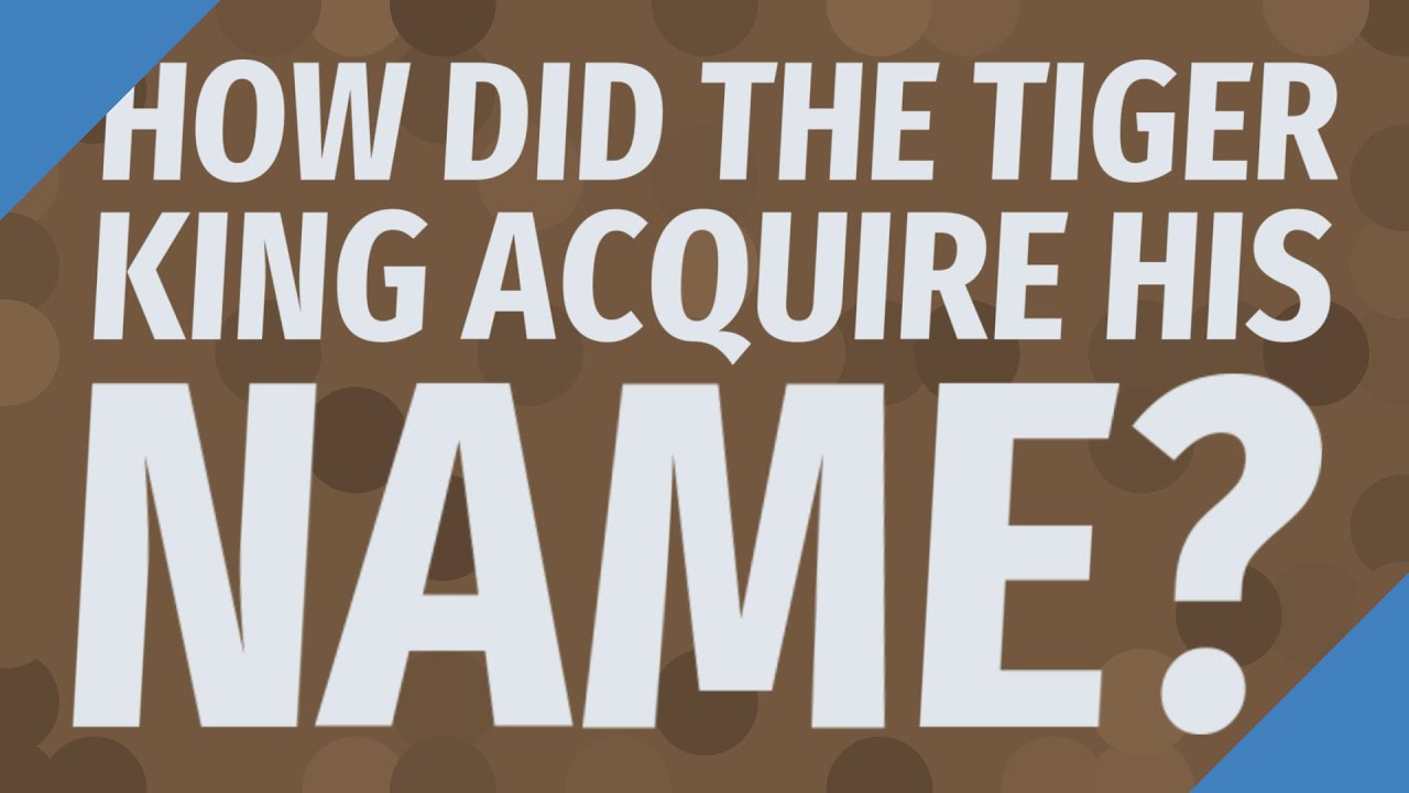 How did the tiger king acquire his name? - YouTube