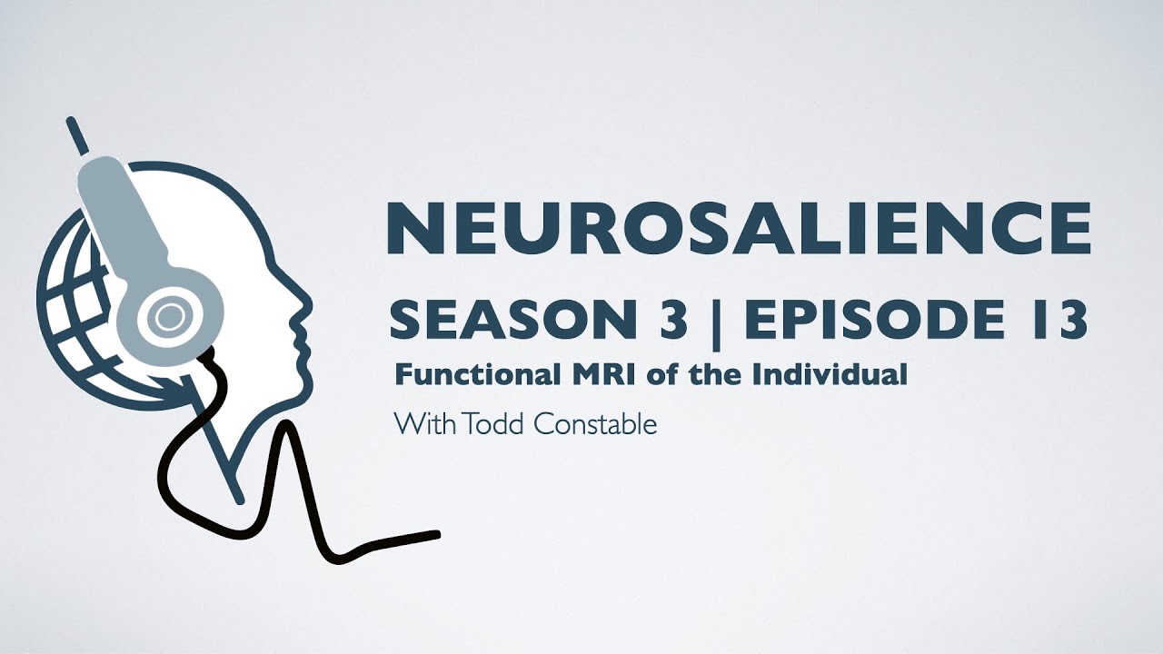 Neurosalience #S3E13 with Todd Constable - Functional MRI of the ...