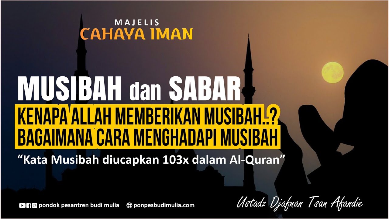 MUSIBAH & SABAR Bagaimana Cara Menghadapi Musibah dan Obat Musibah Ust ...