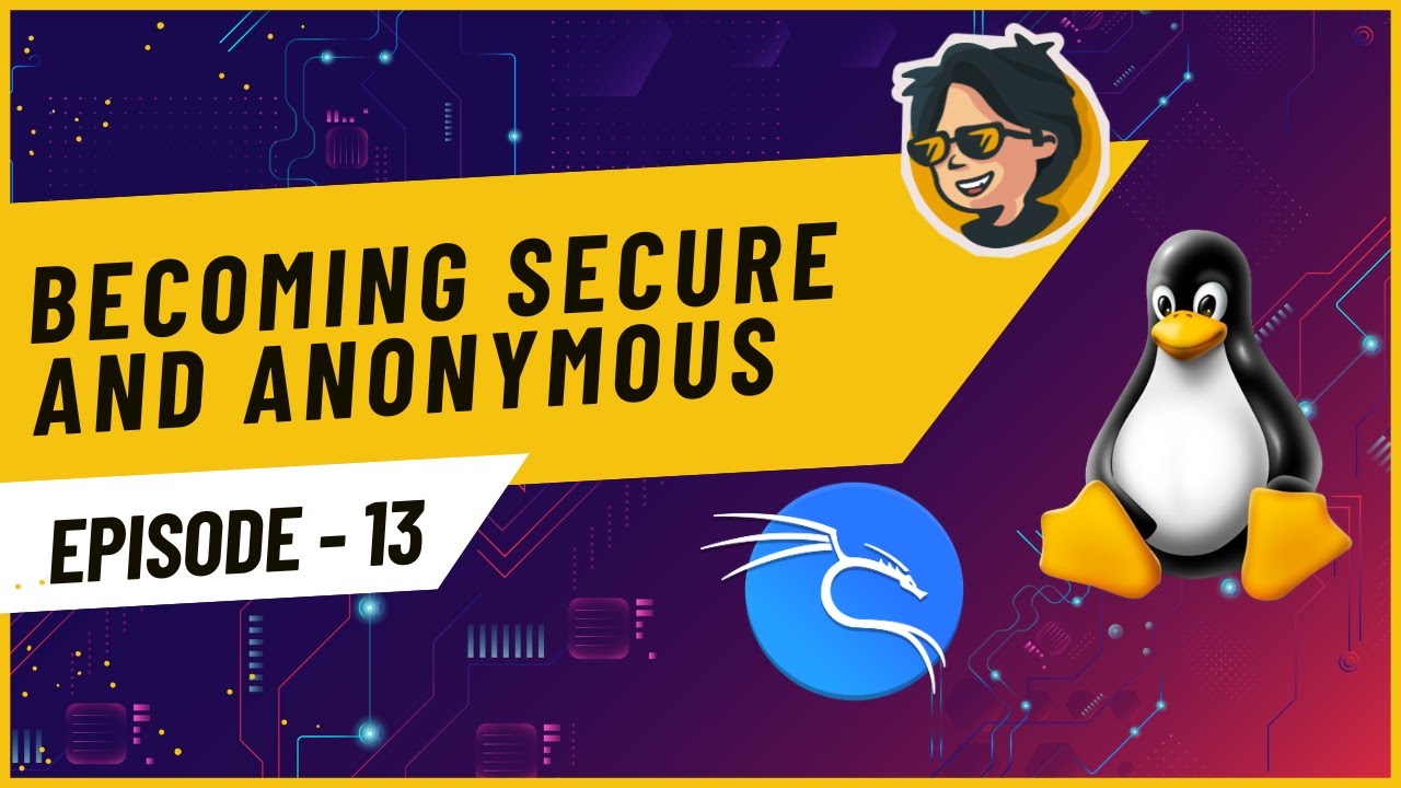 BECOMING SECURE AND ANONYMOUS | EPISODE 13 | TECHBOY | LINUX BASICS FOR ...