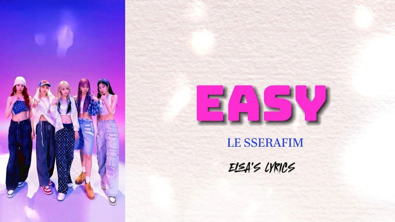 LE SSERAFIM 'EASY' Lyrics (르세라핌 EASY 가사) #lesserafim - YouTube