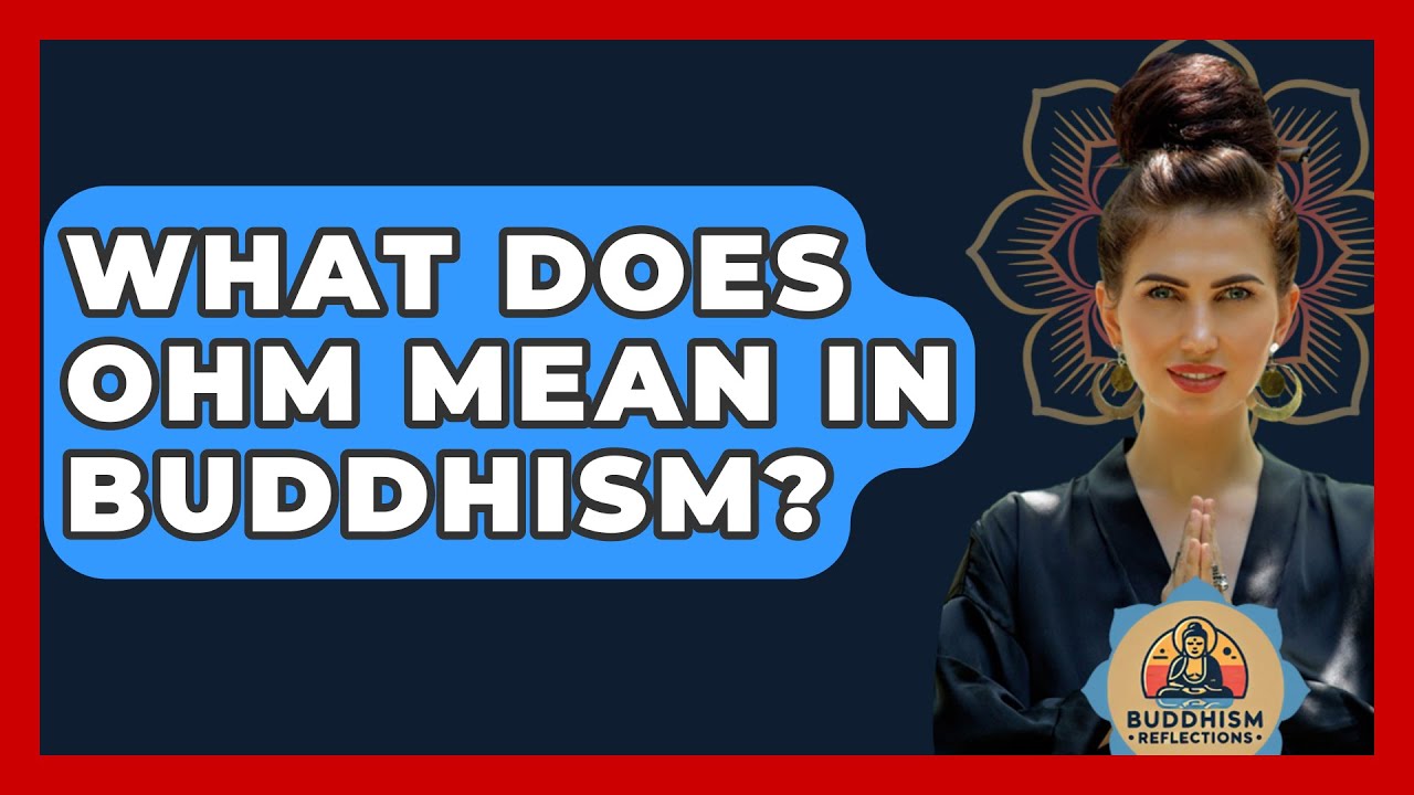 What Does OHM Mean In Buddhism? - Buddhism Reflections - YouTube