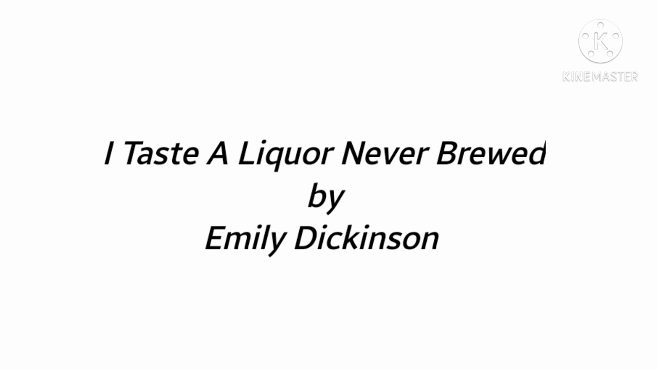 I taste a liquor never brewed| by Emily Dickinson| Introduction and ...