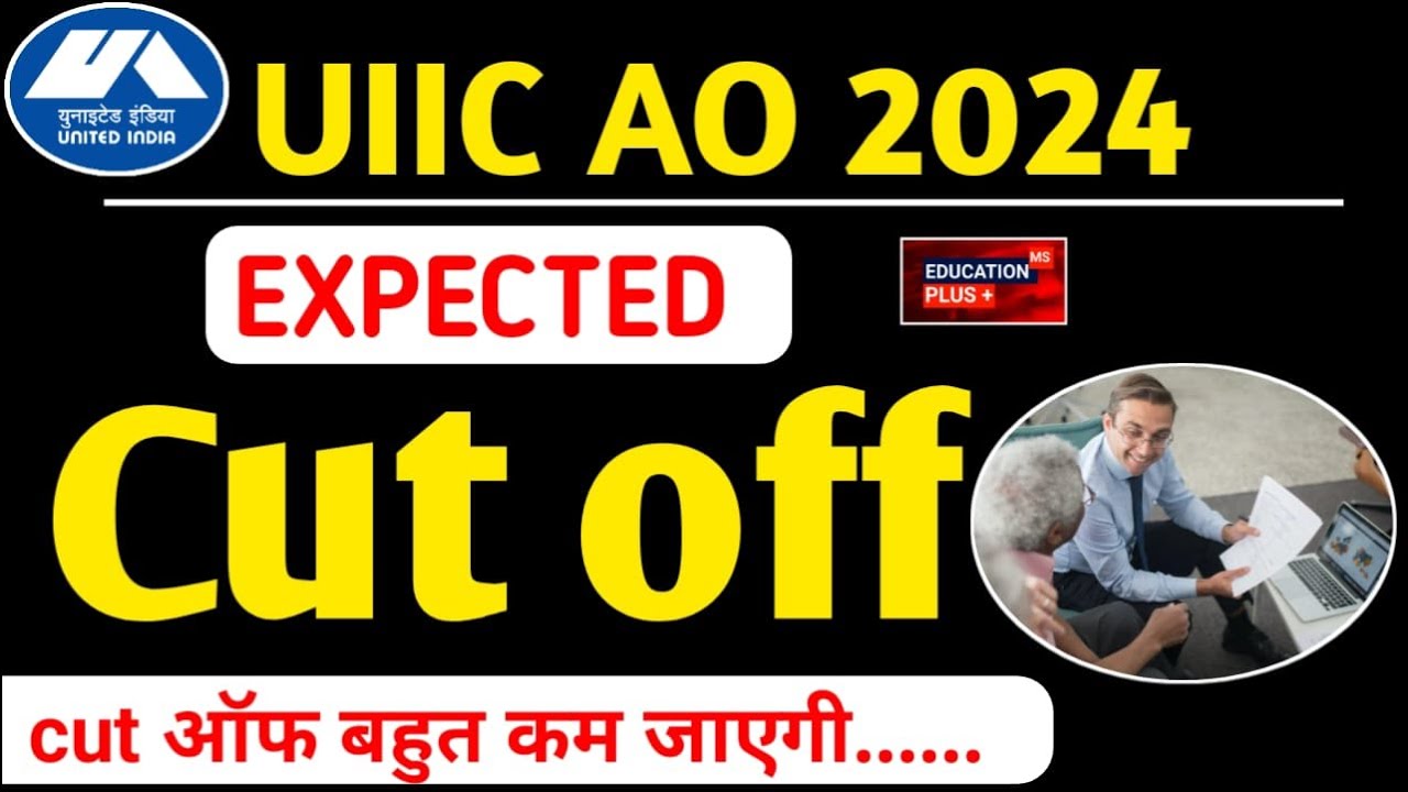 uiic assistant expected cut off,uiic ao expected cut off 2024,by edu ...