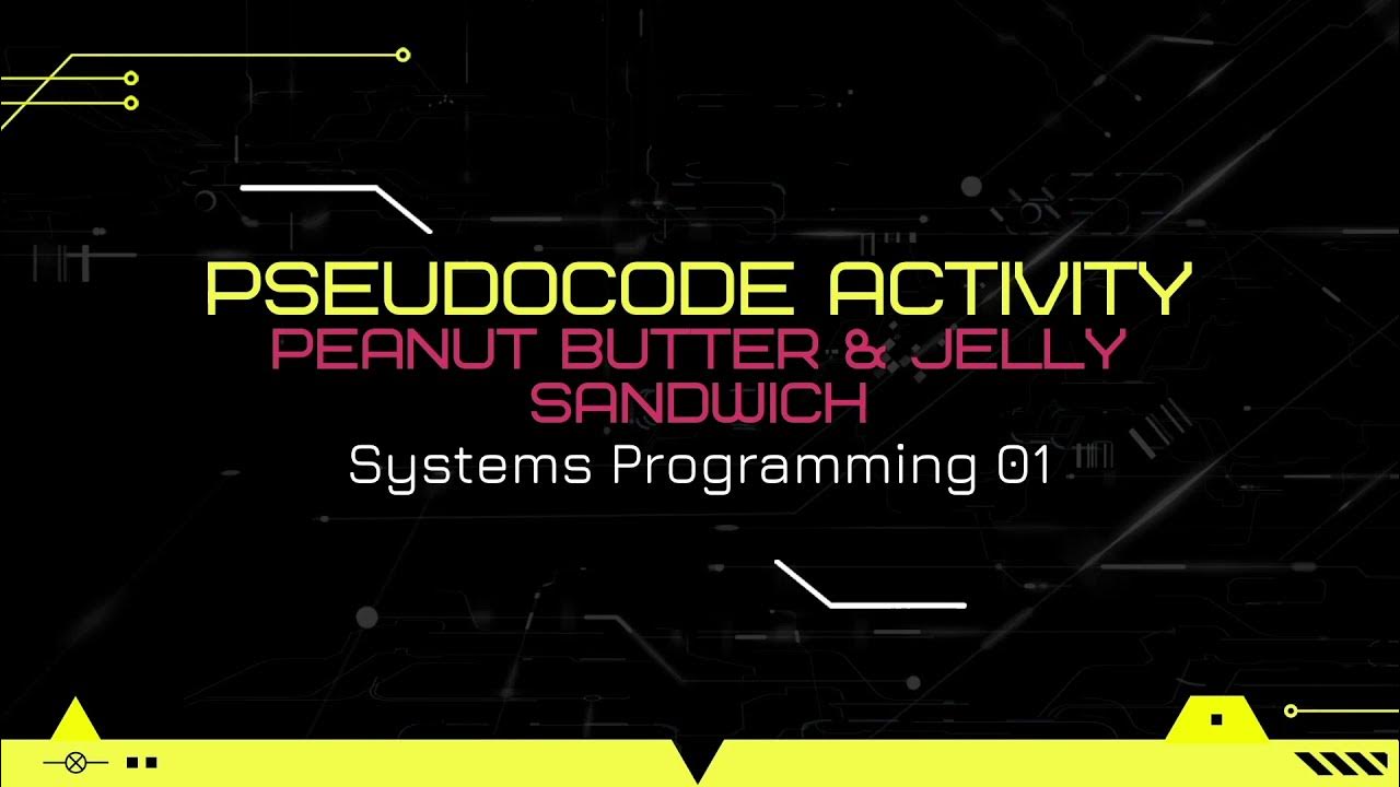 Systems Programming - Pseudocode Activity - Peanut Butter and Jelly ...