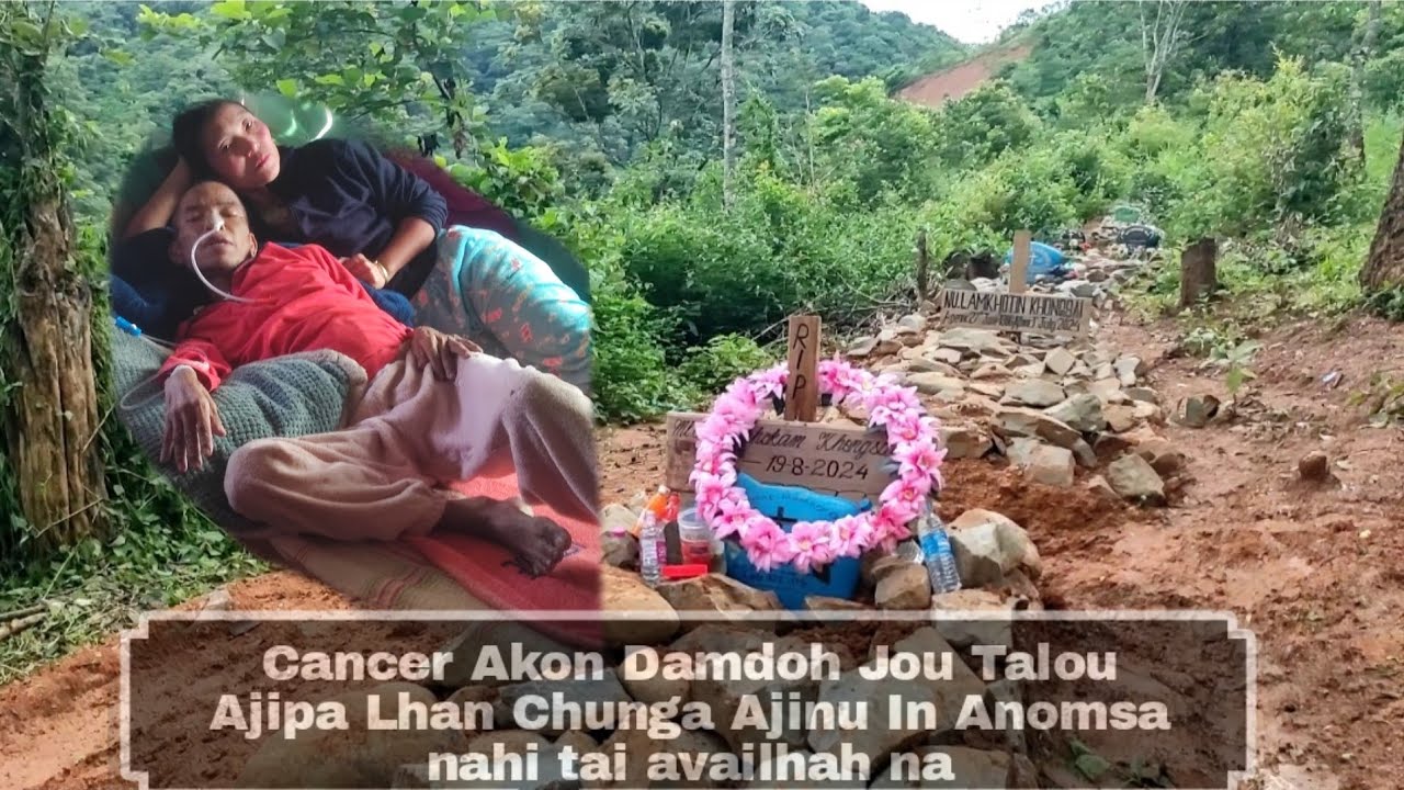 Cancer Akon Damdoh Jou Talou Ajipa Lhan Chunga Ajinu In Anomsa Nahitai ...