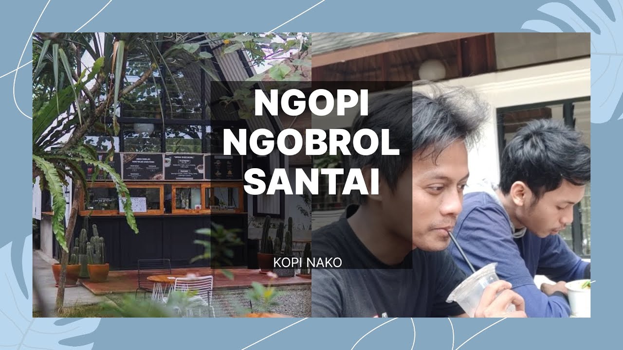 Obrolan Santai Di Kopi Nako | Taman Sentul Budaya #kopinako # ...