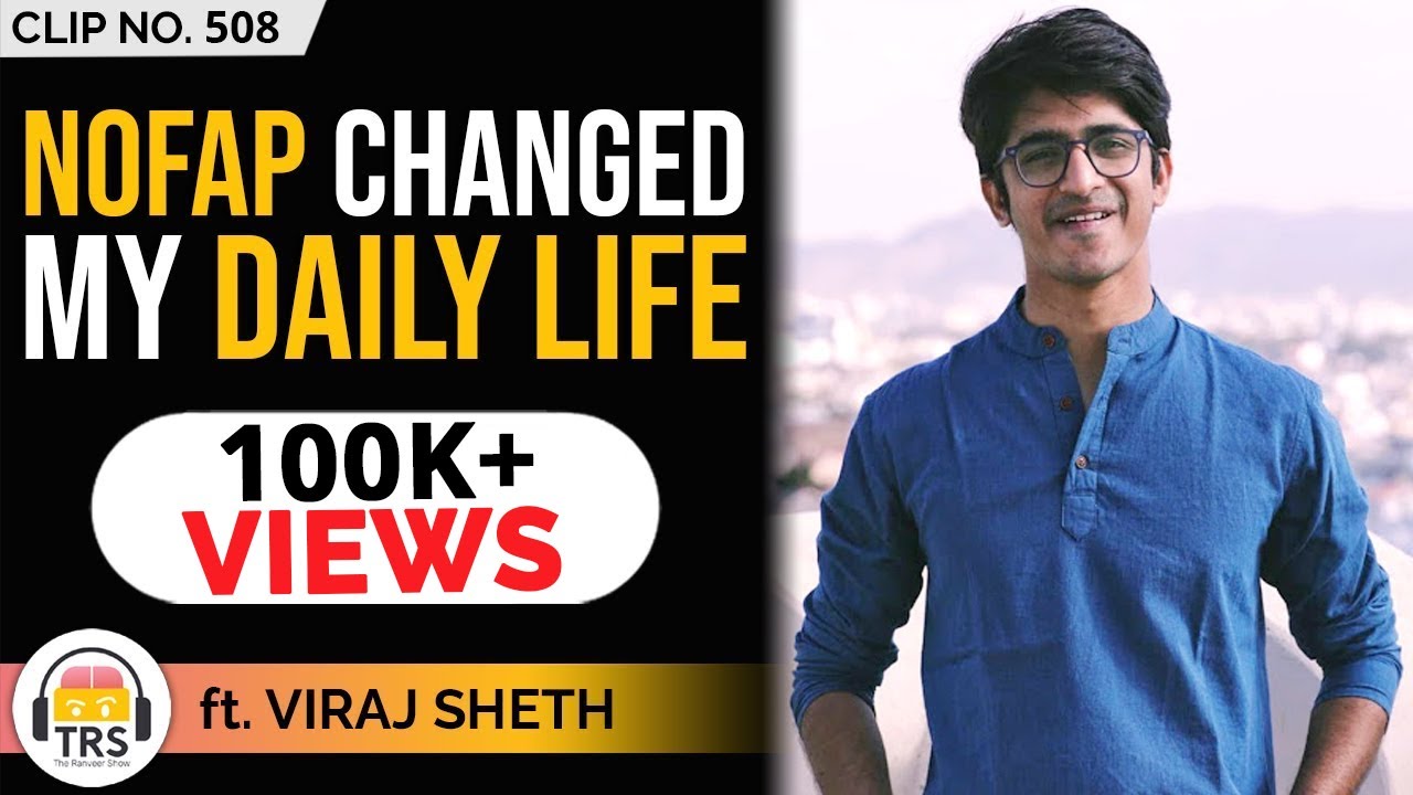 How Did NoFap Change My Daily Life? ft. Viraj Sheth | TheRanveerShow ...