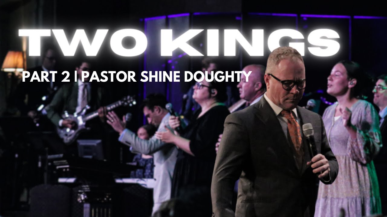 Two Kings [Part 2] | Pastor Shine Doughty - YouTube
