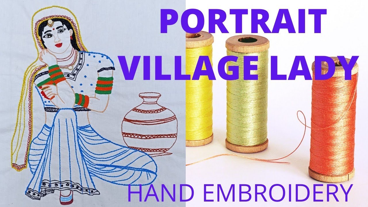 PORTRAIT OF VILLAGE LADY/HAND EMBROIDERY/BEAUTIFUL LADY/PORTRAIT ...