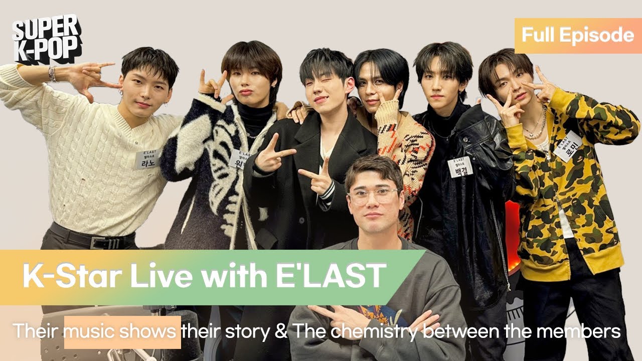 K-Star Live with E'LAST. Their music shows their story & The chemistry ...