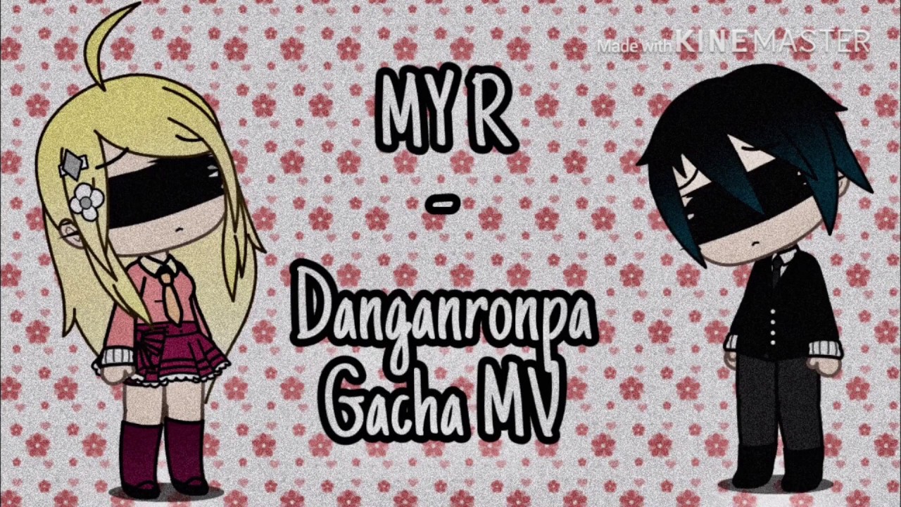 My R Danganronpa Gacha Life Mv Youtube