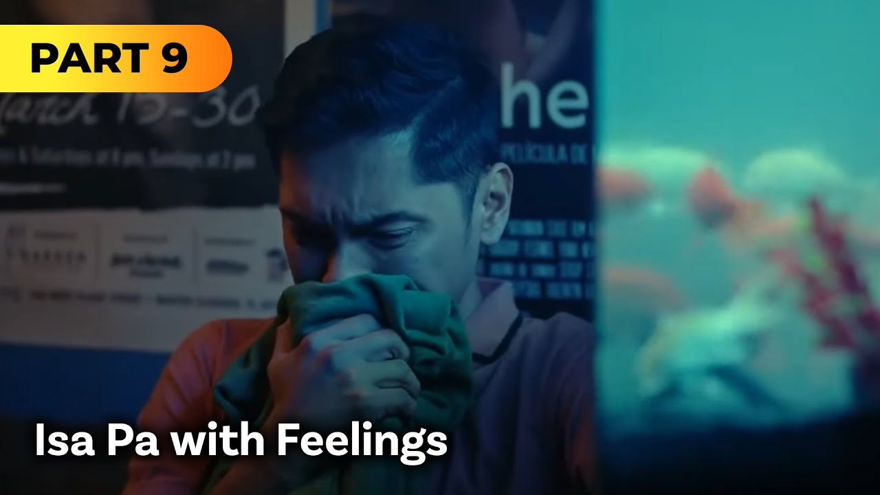 'Isa Pa with Feelings' FULL MOVIE Part 9 | Carlo Aquino, Maine Mendoza ...
