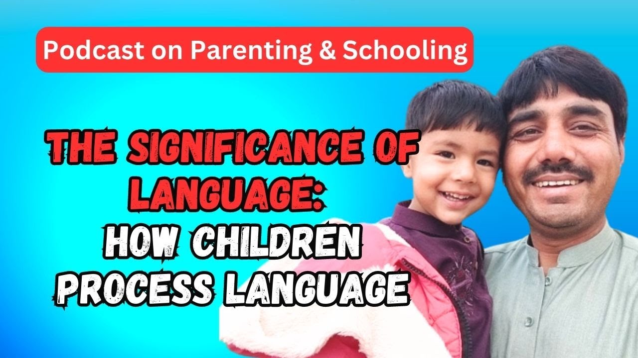 The Significance of Language: A Look at How Children Process Language ...