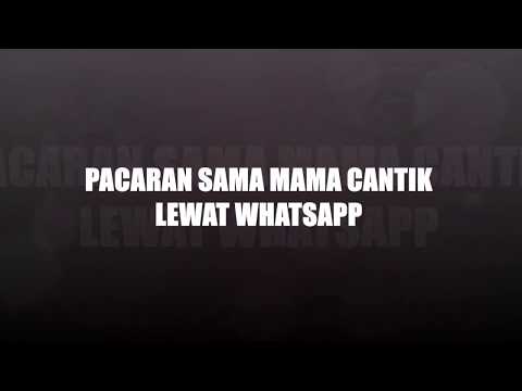 Pacaran SAMA MAMA CANTIK LEWAT Whatsapp