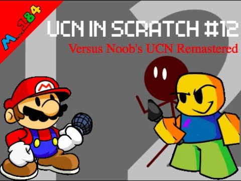 UCN IN SCRATCH #12 - NOOB IS BACK BUT REMASTERED? - YouTube