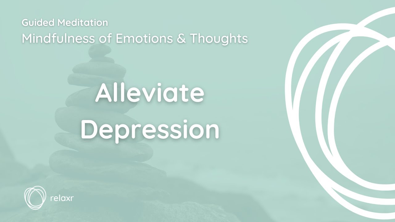 Guided Meditation to Alleviate Depression | Mindfulness of Emotions ...