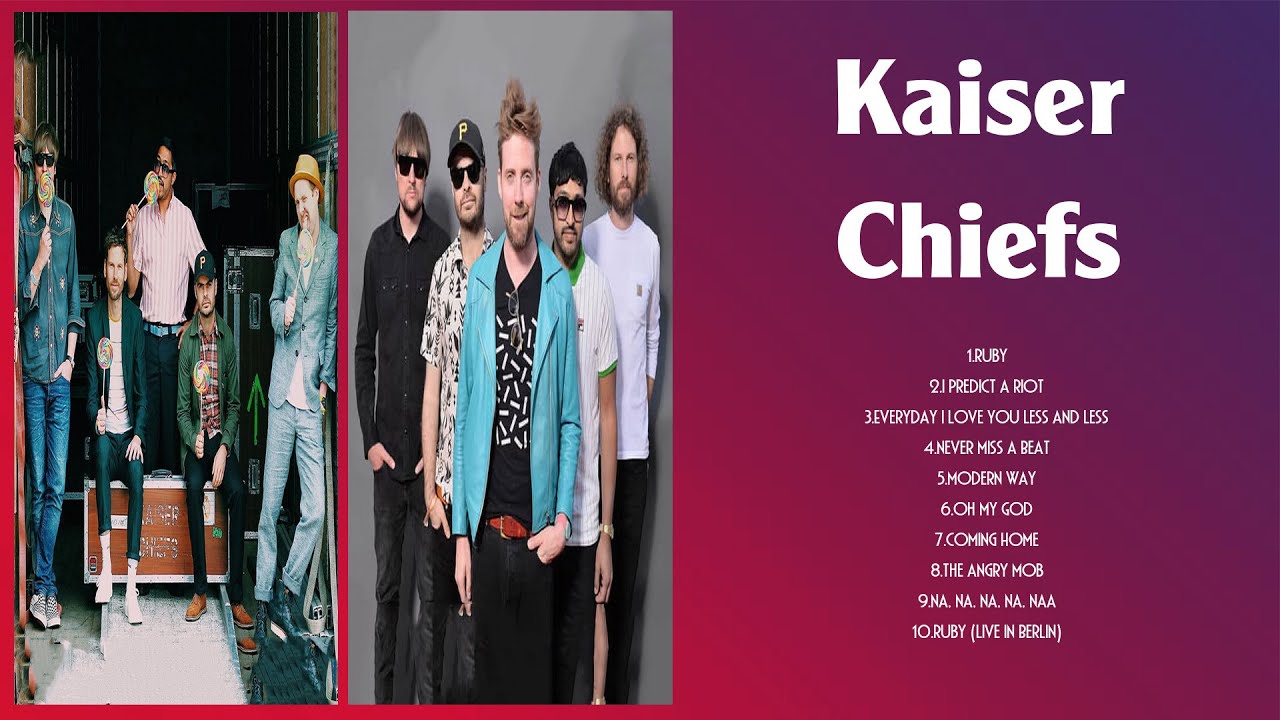 Kaiser Chiefs Songs Playlist 2024 - Top Tracks 2024 Playlist ...