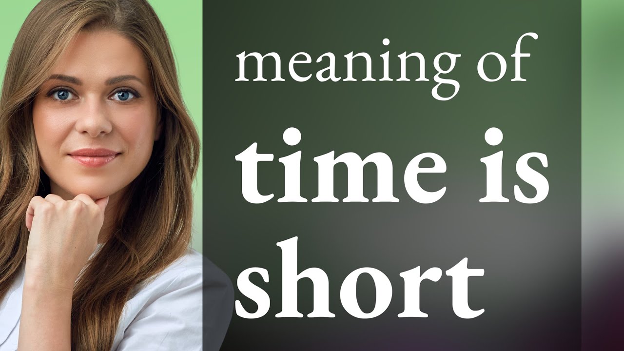 Time is Short: Understanding this English Phrase - YouTube