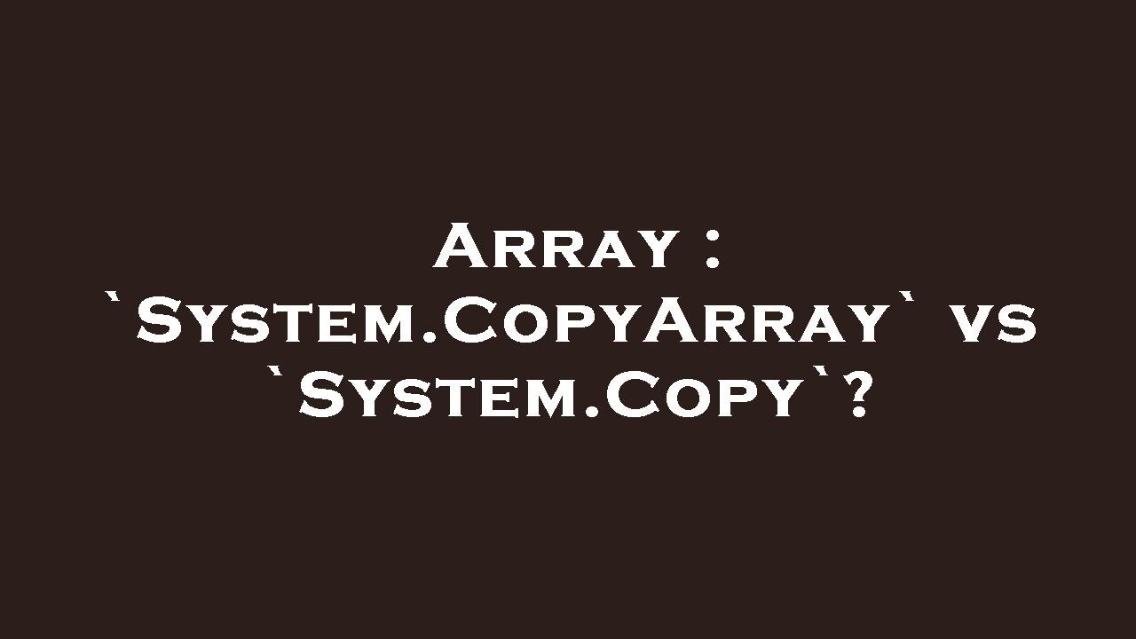 Array : `System.CopyArray` vs `System.Copy`? - YouTube