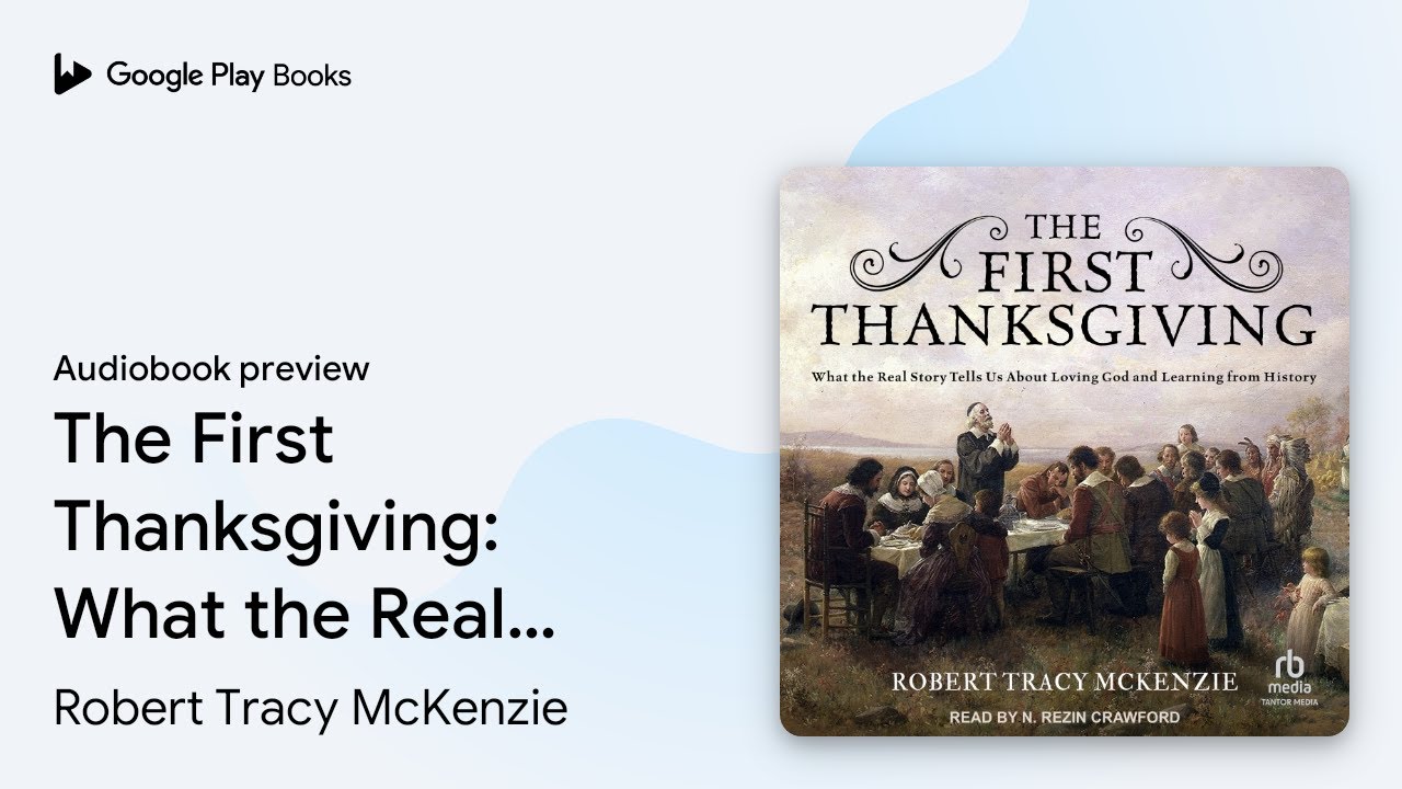 The First Thanksgiving: What the Real Story… by Robert Tracy McKenzie ...