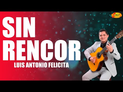 Sin Rencor - Luís Antonio Felicita
