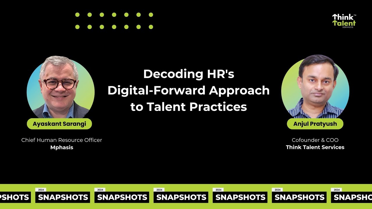 Decoding HR's Digital-forward Approach to Talent Practices | Ayaskant Sarangi | Snapshots 2024 ...