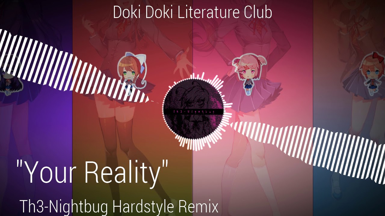 "Your Reality" (Th3-Nightbug Hardstyle Remix) Doki Doki Literature Club ...