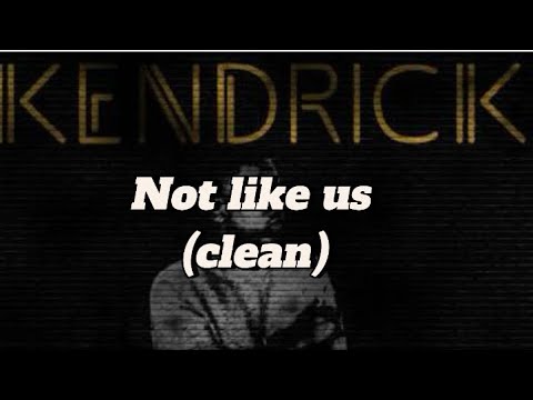 Not like us Kendrick Lamar lyrics (clean) - YouTube